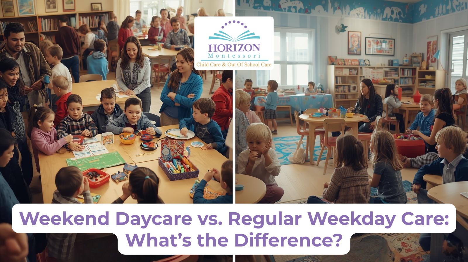 Weekend Daycare vs Weekday Care | Horizon Montessori Fort McMurray