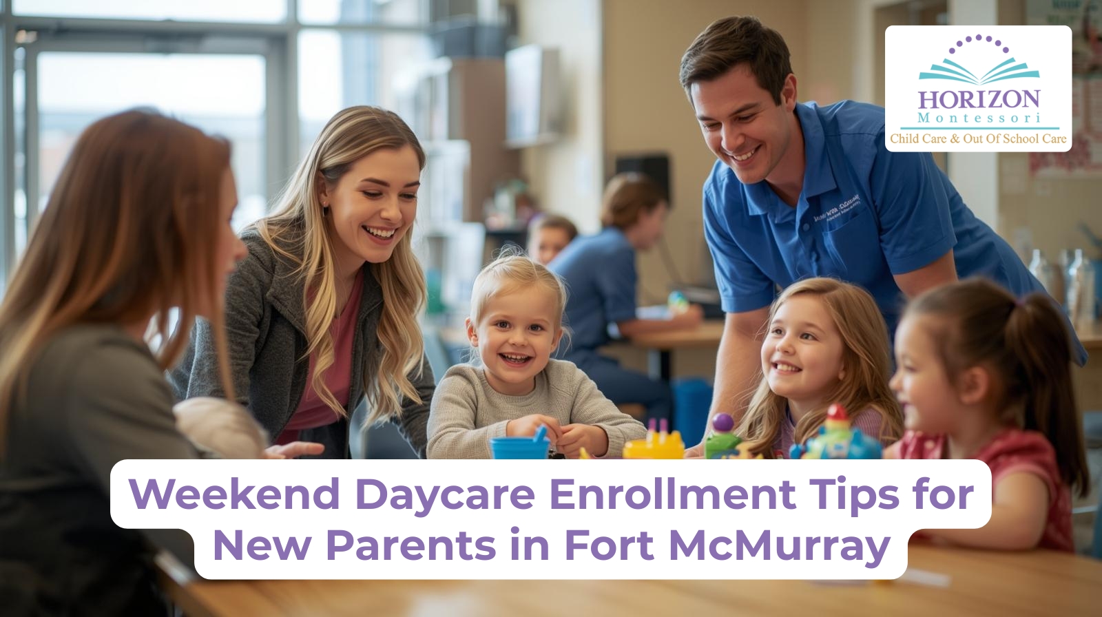 Weekend Daycare Tips for New Parents in Fort McMurray